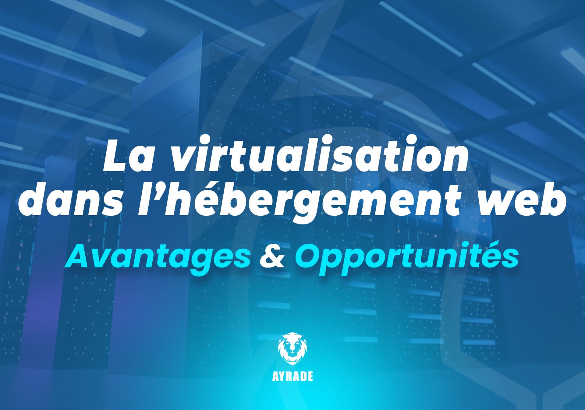 La Virtualisation dans l’Hébergement Web : Avantages et Opportunités